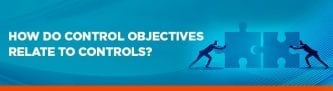 Control Objectives & Activities: What Are They? What’s Appropriate?