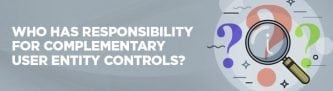 Complementary User Entity Controls / Considerations & SOC Reports