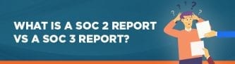 SOC 2 vs SOC 3 Reports: What is the Difference?