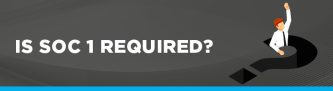 What is a SOC 1 Report & Who Needs One? Tips for Compliance
