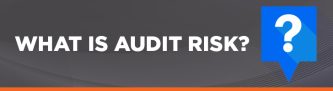 Audit Risk Guide: What is Audit Risk & What You Should Know