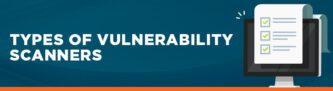 Different Types of Vulnerability Scanners & How to Choose