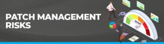 Patch Management Risks & Controls for IT Security & Stability